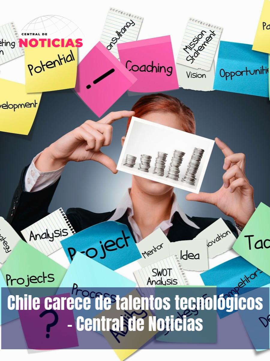 Chile carece de talentos tecnológicos - Central de Noticias
