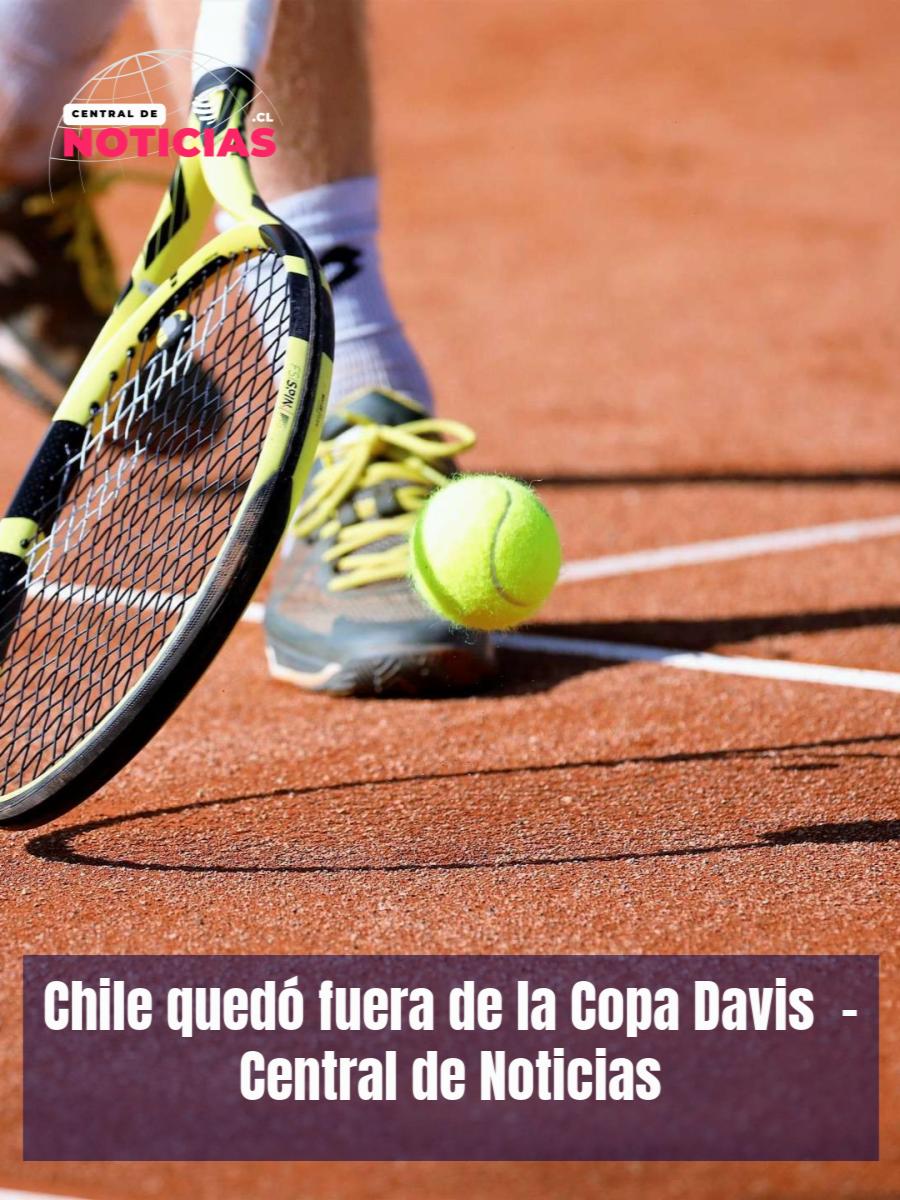 Chile quedó fuera de la Copa Davis - Central de Noticias